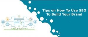 6 Tips on How to Use SEO To Build Your Brand - MyVenturePad.com